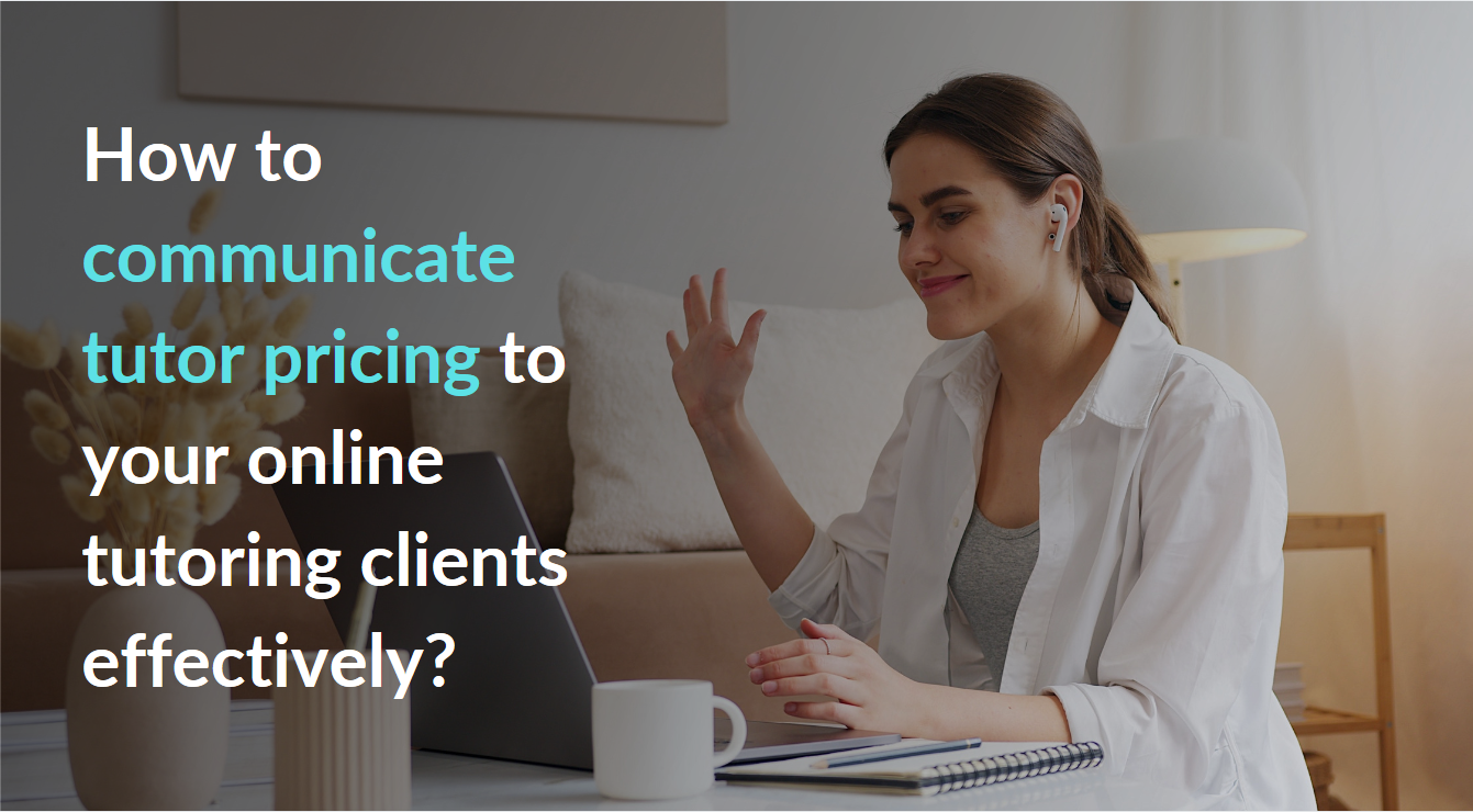 How to Communicate Pricing to Your Online Tutoring Clients?