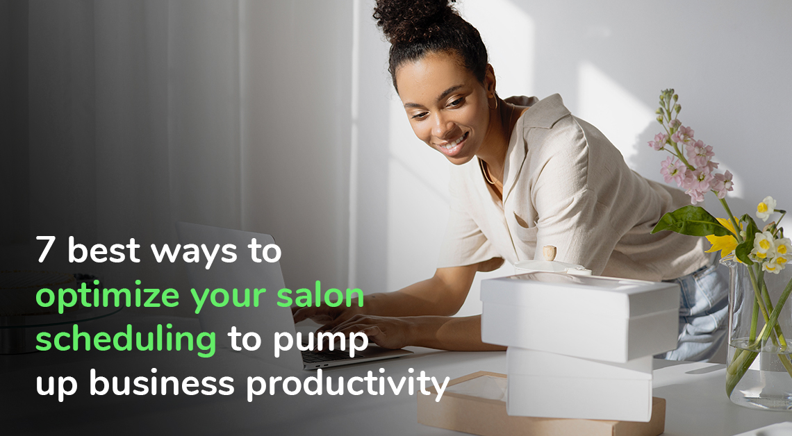 7 Ways to Optimize your Salon's Productivity with Scheduling