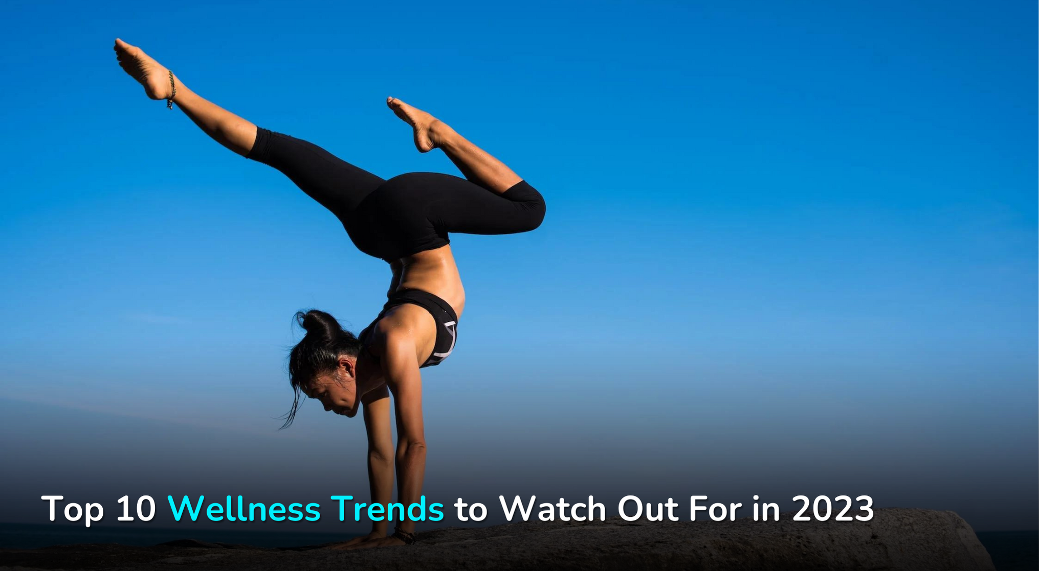 Top 10 Wellness Trends You to Watch Out For in 2023