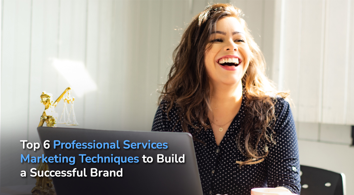Top 6 Professional Services Marketing Tips to Grow Business