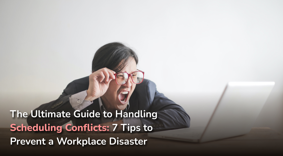7 Tips To Prevent Scheduling Conflicts At Your Workplace