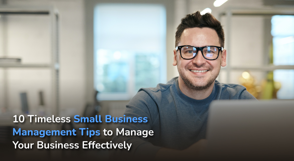 10 Timeless Small Business Management Tips