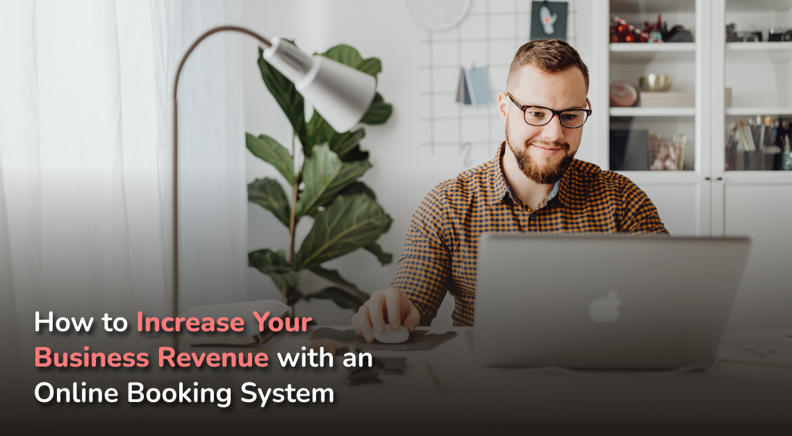 How to Increase Your Revenue with an Online Booking System